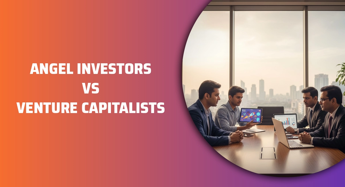 Angel Investors vs Venture Capitalists: Difference, Pros & Cons