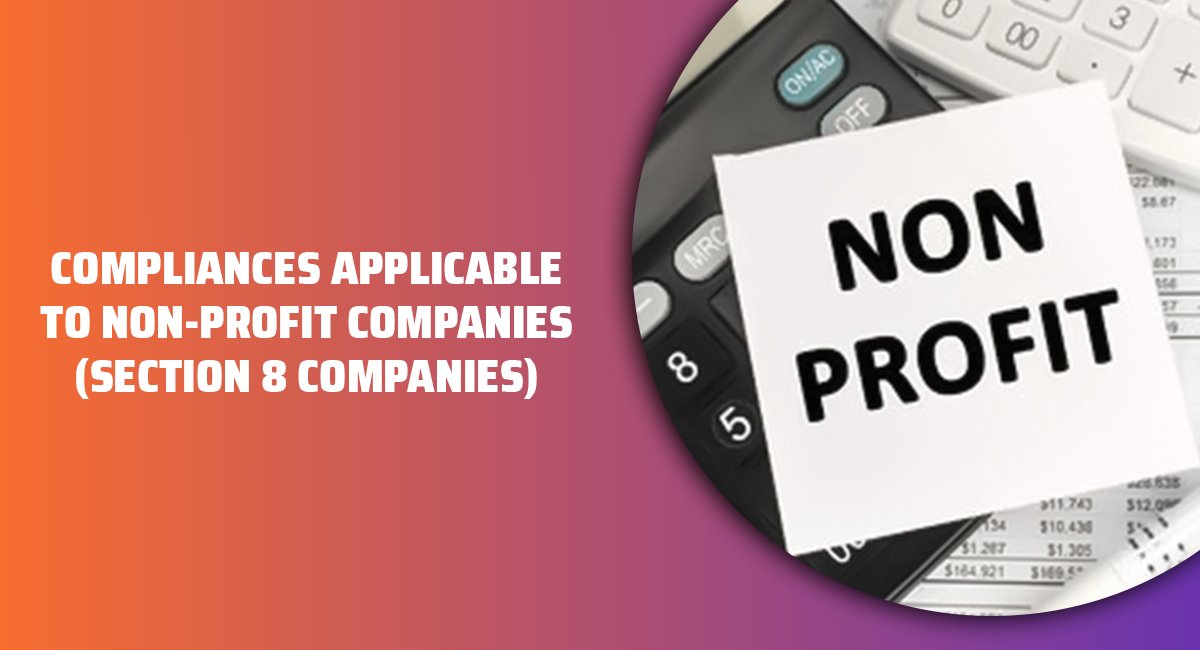 Compliances Applicable to non-profit companies (section 8 companies)