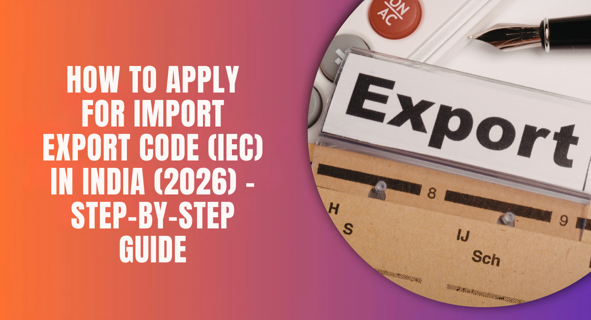 IEC Code Registration 2026: Step-by-Step Guide to Apply IEC Online in India