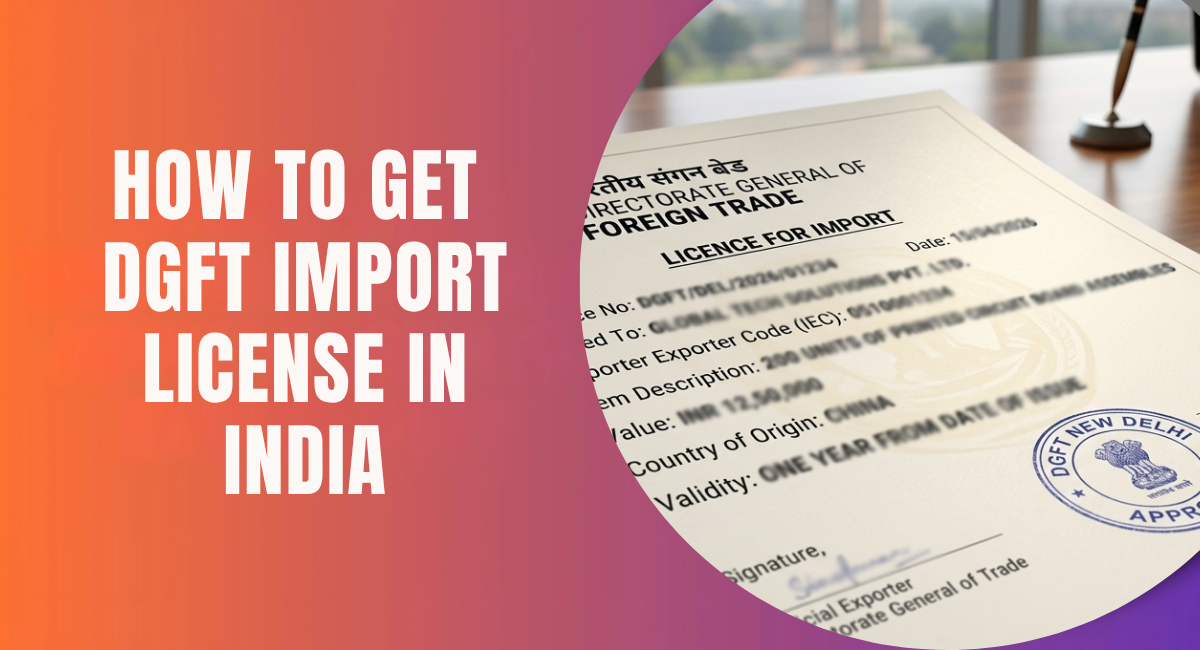DGFT Import License in India 2026: Process, IEC, Documents & Fees Guide