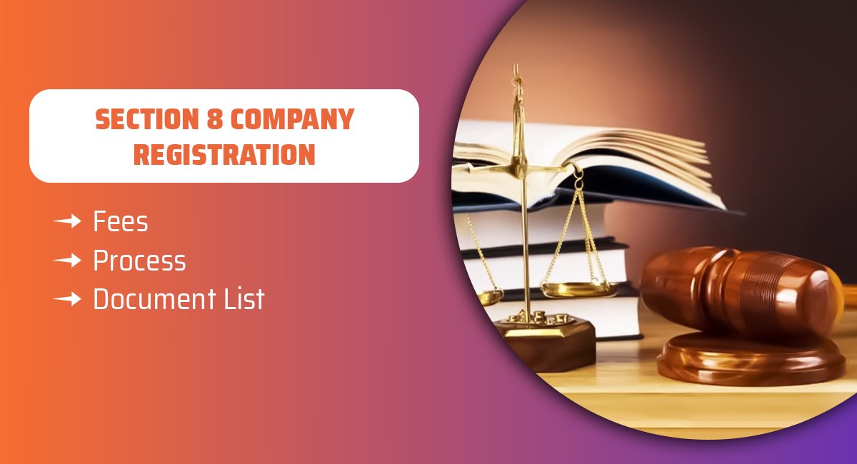 Section 8 Company Registration:- Process, Fees & Document List