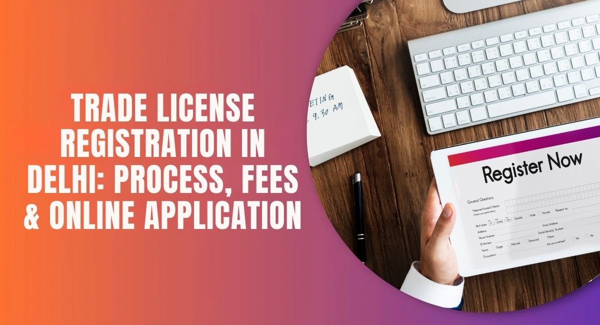 Trade License Registration in Delhi: Process, Online Application, Fees ...
