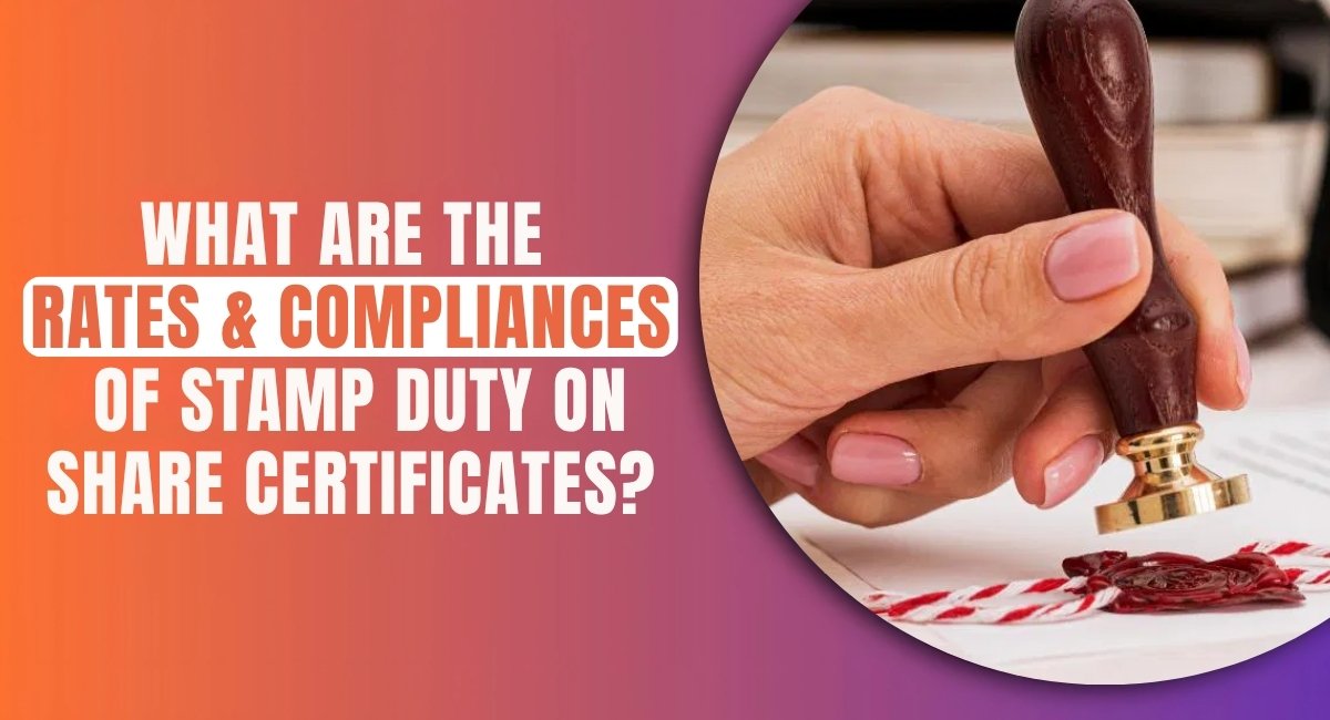 Stamp Duty on Share Certificates: Rates, Process & Compliance