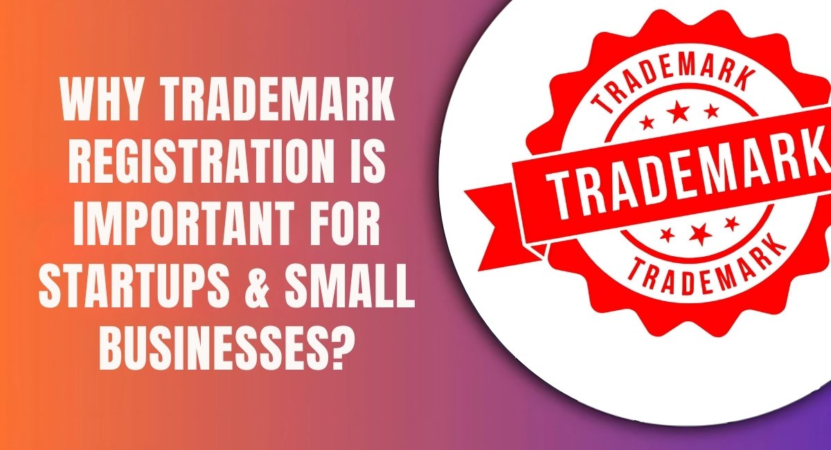 Importance of Trademark Registration for Startups and Small Businesses