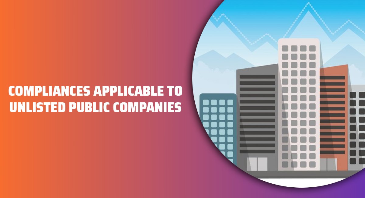 Compliances Applicable to Unlisted Public Companies