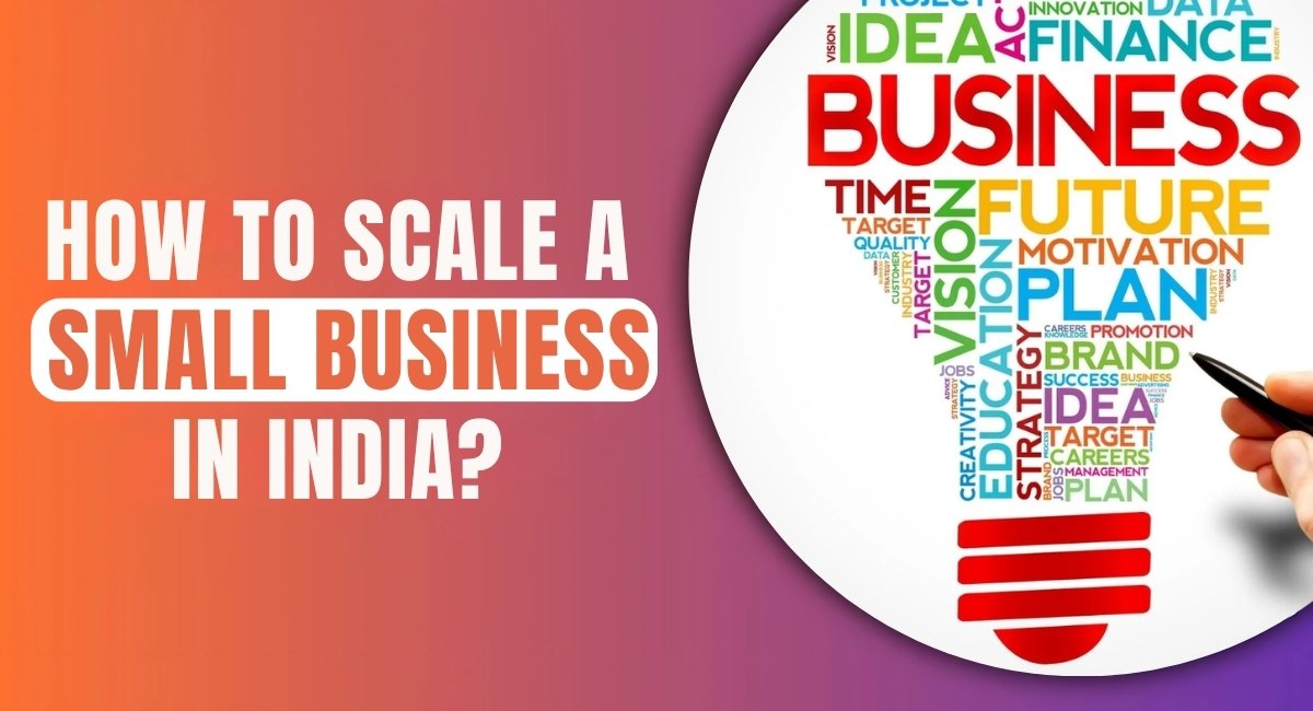 How to Scale a Small Business in India?